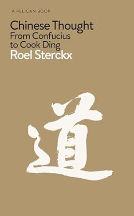 Chinese Thought: From Confucius to Cook Ding: Sterckx, Roel ...