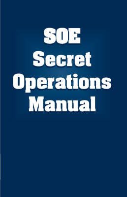 Soe Secret Operations Manual: Anonymous: 9780873647441: Amazon.com: Books