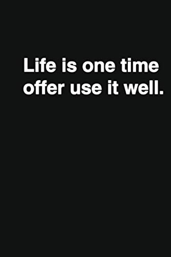 Life is one time offer use it well.: Positive Quote Notebook, Journal ...