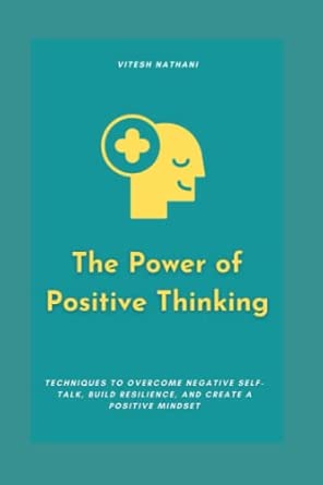 The Power of Positive Thinking: Techniques to Overcome Negative Self ...