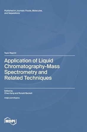 Application of Liquid Chromatography-Mass Spectrometry and Related Techniques: Kang, Chao ...