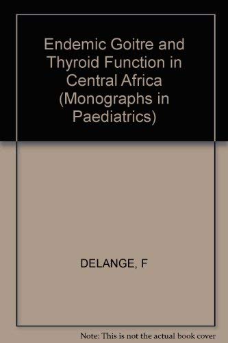 Endemic Goitre and Thyroid Function in Central Africa: Delange, F ...