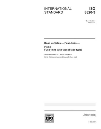 ISO 8820-3:2002, Road vehicles - Fuse-links - Part 3: Fuse-links with ...