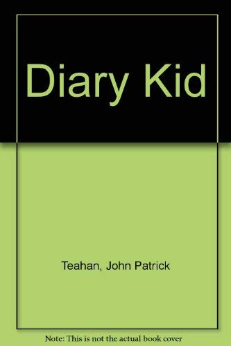 Diary Kid: Teahan, John Patrick, Prince, Grace Keenan: 9780778011156 ...