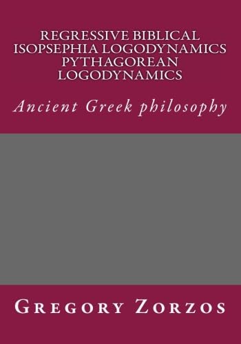 Regressive Biblical Isopsephia Logodynamics Pythagorean Logodynamics ...