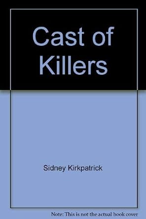 A Cast of Killers: Sidney D. Kirkpatrick: 9780517631126: Amazon.com: Books
