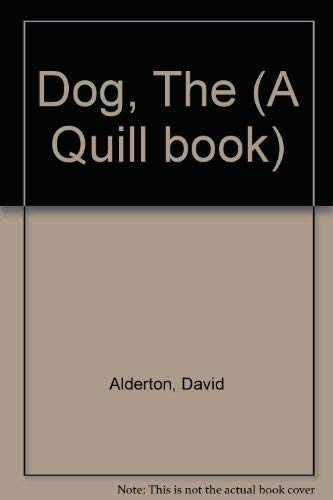 The dog: The most complete, illustrated, practical guide to dogs and ...