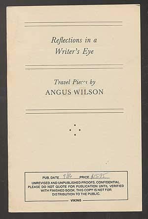 Reflections in a Writer's Eye: Travel Pieces by Angus Wilson: WILSON ...
