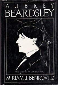 Aubrey Beardsley: An Account of His Life.: Benkovitz, Miriam J ...