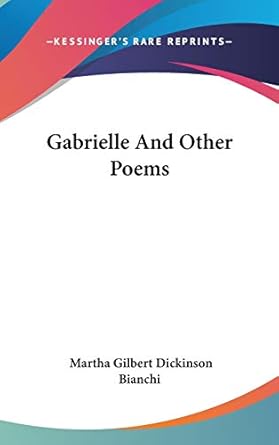 Amazon.com: Gabrielle And Other Poems: 9780548522202: Bianchi, Martha ...