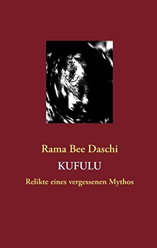 Kufulu: Relikte eines vergessenen Mythos : Daschi, Rama Bee: Amazon.de ...