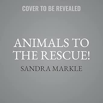 Animals to the Rescue!: Amazing True Stories from around the World ...