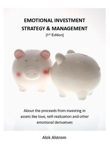 EMOTIONAL INVESTMENT STRATEGY & MANAGEMENT: Alok Alstrom: 9780557281718 ...