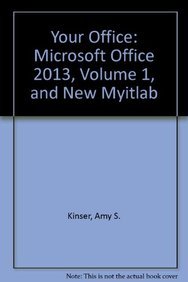 Microsoft Office 2013, Volume 1 with Myitlab Access Code : Kinser, Amy ...