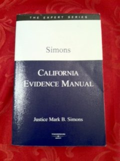 Simons California Evidence Manual 2008 edition: Justice Mark B Simons ...