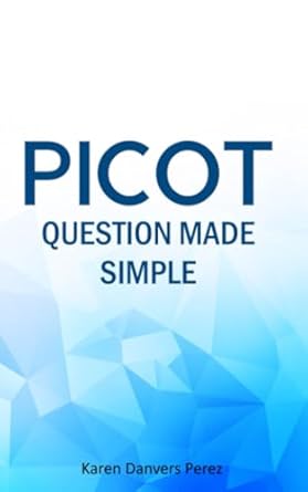 PICOT Question Made Simple: Danvers-Perez, Karen: 9798861312783: Amazon ...