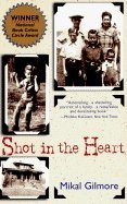 Shot In The Heart: Gilmore, Mikal: 9780140166705: Amazon.com: Books