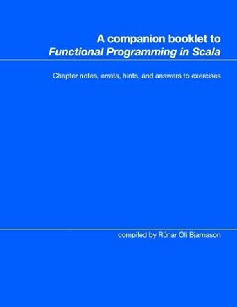 A companion booklet to Functional Programming in Scala: Chapter notes ...