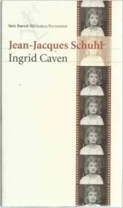 INGRID CAVEN SEIX BARRAL : SCHUHL,JEAN JACQUES: Amazon.co.uk: Books