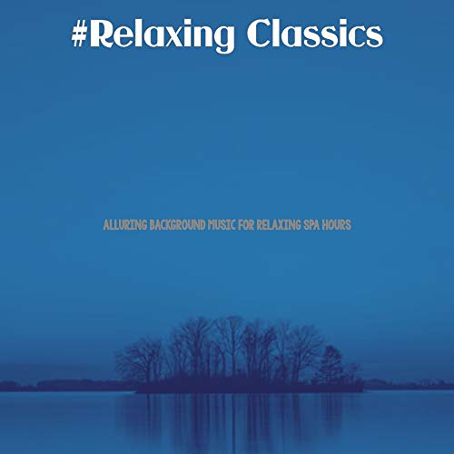 Amazon Music Unlimitedで#Relaxing ClassicsのAlluring Background Music for ...
