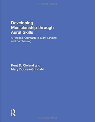 Developing Musicianship Through Aural Skills: A Holistic Approach to ...