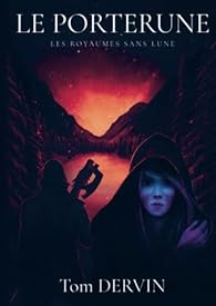 Le Porterune : Les Royaumes sans Lune - Tom Dervin - Babelio