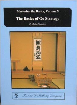 The Basics of Go Strategy (Mastering the Basics, Volume 5): Richard ...