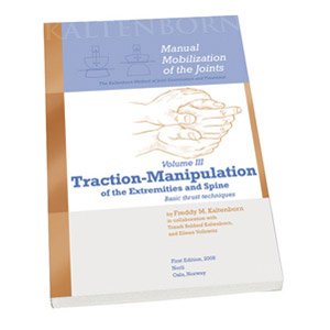 Manual Mobilization of the Joints, Vol. 3: Traction-manipulation of the Extremities and Spine ...