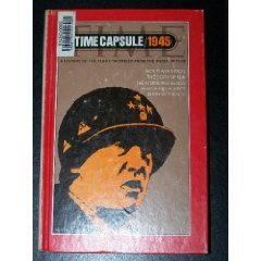 Time Capsule 1945: A History of the Year Condensed from the Pages of ...
