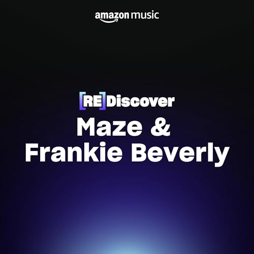 REDISCOVER Maze & Frankie Beverly Playlist on Amazon Music Unlimited