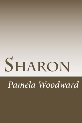 Sharon: Woodward, Pamela, Witt, Wilbur: 9781475180145: Amazon.com: Books