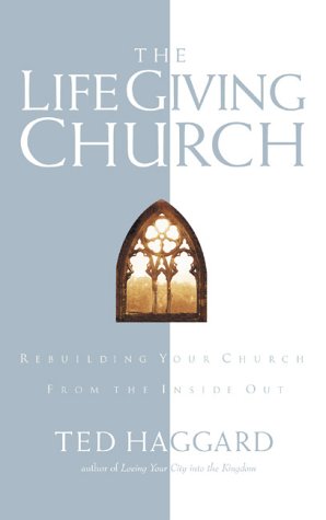 The Life-Giving Church: Haggard, Ted: 9780830721344: Amazon.com: Books