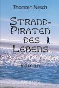 Strandpiraten des Lebens: Roman : Nesch, Thorsten: Amazon.de: Bücher