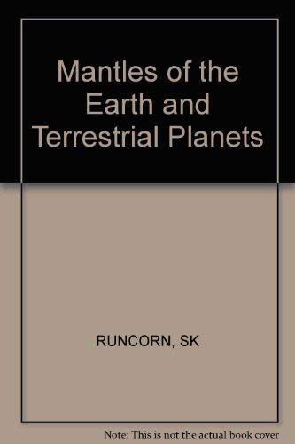 Mantles of the Earth and Terrestrial Planets: S. K. ed. Runcorn ...