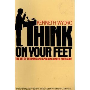 Buy Think on Your Feet: The Art of Thinking and Speaking Under Pressure ...