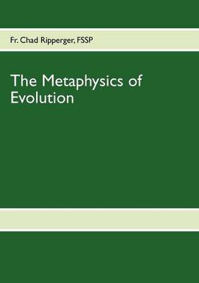 [(The Metaphysics of Evolution)] [By (author) Fr Chad Ripperger ...