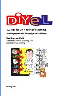 DIYEL 101 Tips for Do-It-Yourself eLearning: Ray Jimenez: 9780979184765 ...