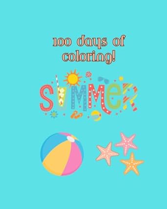 100 Days of Summer Coloring! : Kruger, Alyssa: Amazon.co.uk: Books