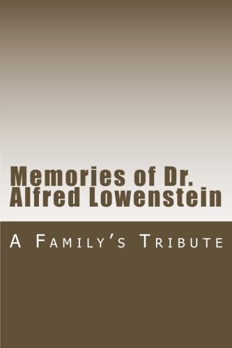 Memories of Dr. Alfred Lowenstein: A Family's Tribute: 9781537372099 ...