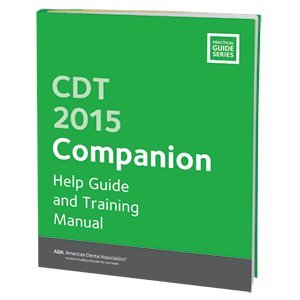 CDT 2015 Companion Help Guide and Training Manual: American Dental ...