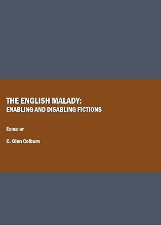 The English Malady: Enabling and Disabling Fictions: Amazon.co.uk: Glen ...