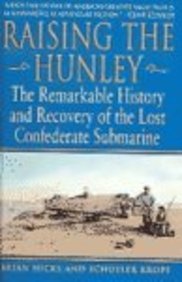Raising the Hunley : The Remarkable History and Recovery of the Lost ...