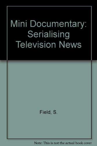 Amazon.co.jp: Mini Documentary: Serialising Television News : Field, S.: 洋書