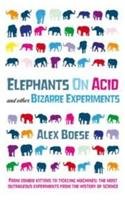 Elephants On Acid and other Bizarre Experiments: Alex Boese ...