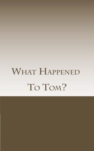 What Happened To Tom?: Adams, Thomas: 9781482096729: Amazon.com: Books