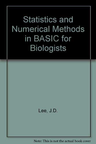 Statistics and numerical methods in BASIC for biologists: Lee, J. D ...
