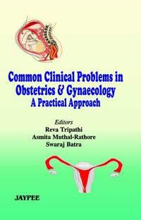 Common Clinical Problems in Obstetrics and Gynecology: A Practical ...