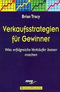 Verkaufsstrategien für Gewinner. Was erfolgreiche Verkäufer besser ...