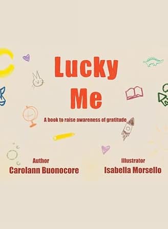 Lucky Me: A book to raise awareness of gratitude: Buonocore, Carolann ...