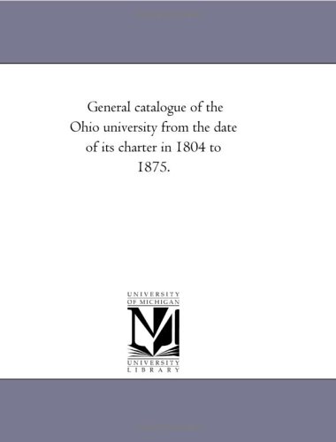 General catalogue of the Ohio university from the date of its charter ...